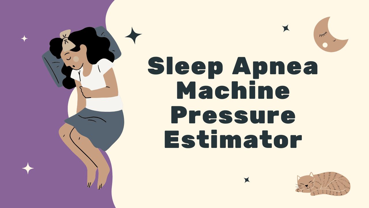 Sleep Apnea Machine Pressure Estimator for CPAP