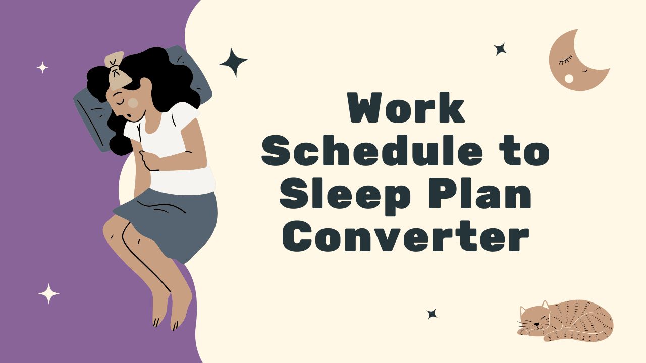 Work Schedule to Sleep Plan Converter | Rest Easy