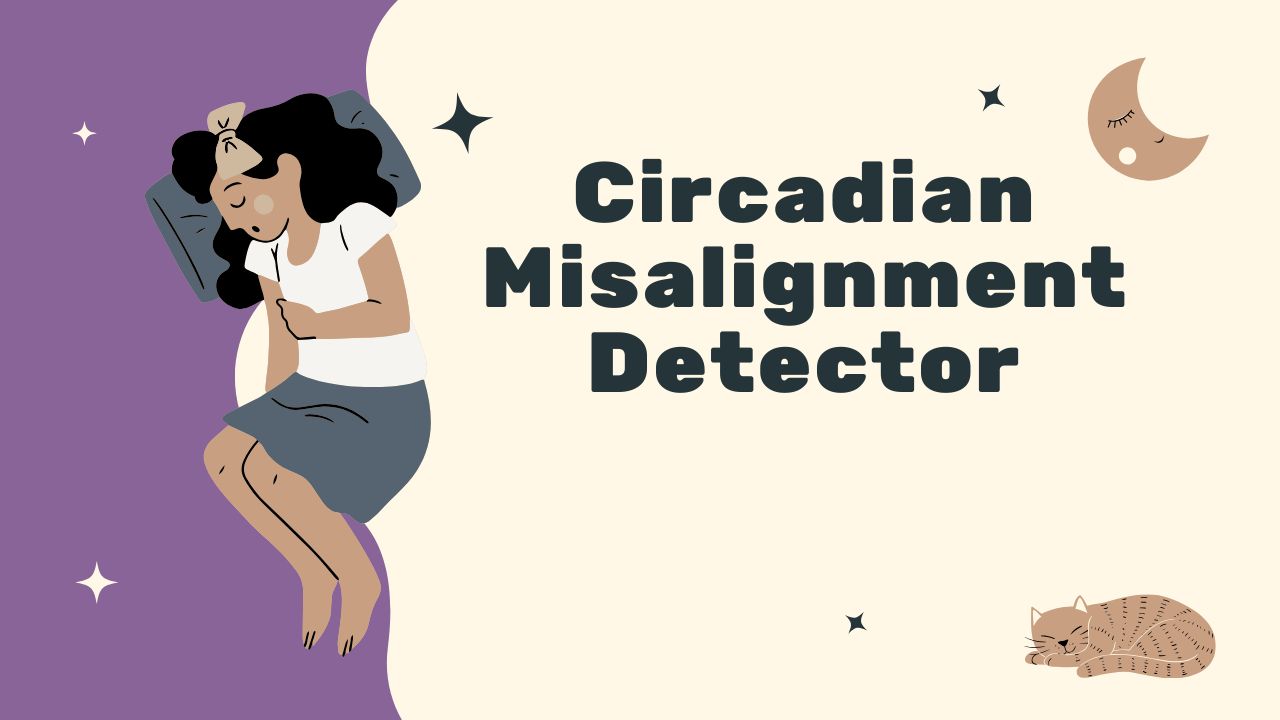 Circadian Misalignment Detector for Sleep