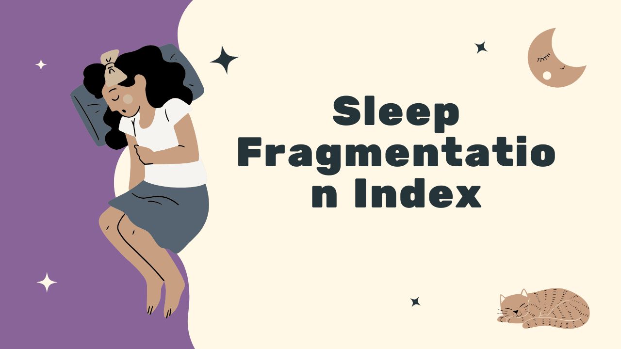 Sleep Fragmentation Index for Better Rest