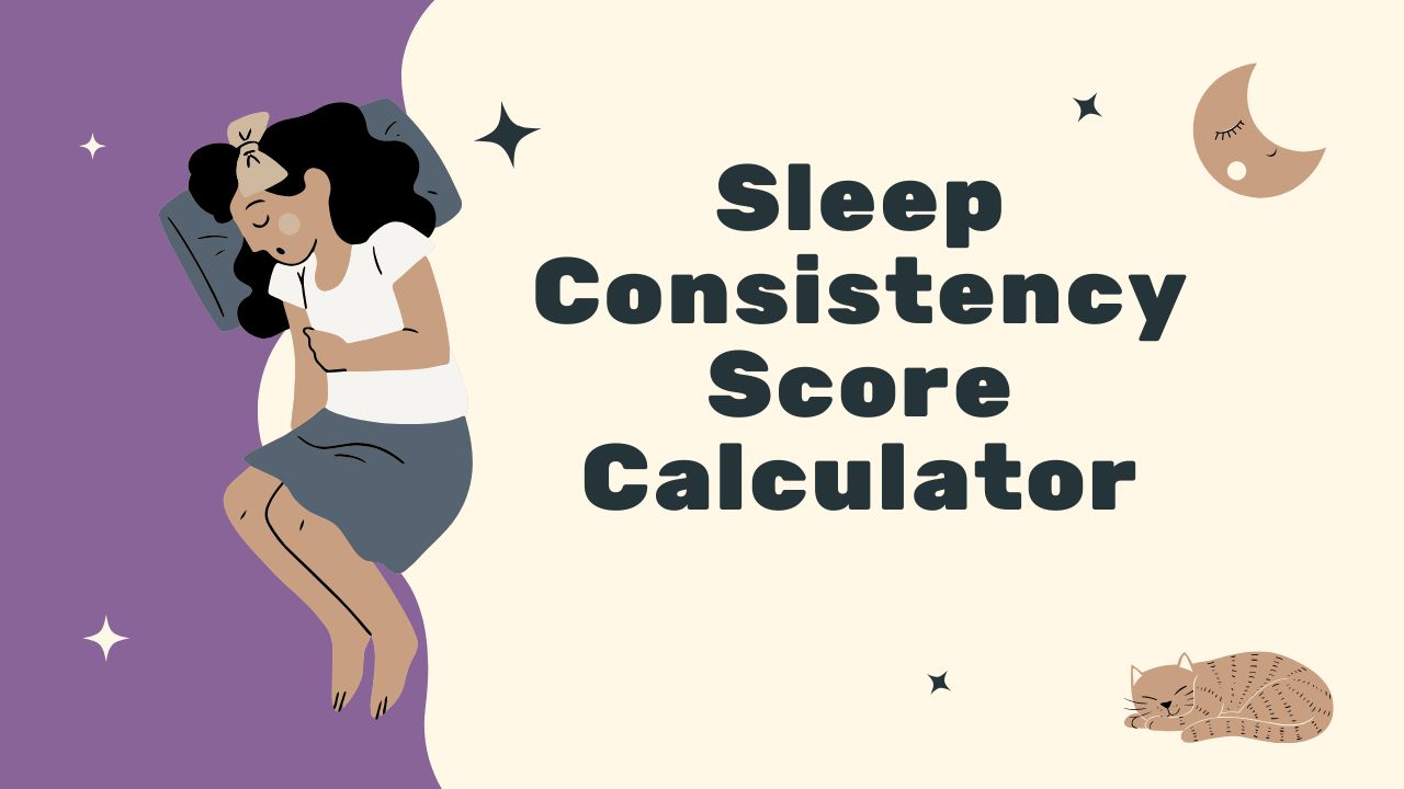 Use Sleep Consistency Score Calculator for Better Rest