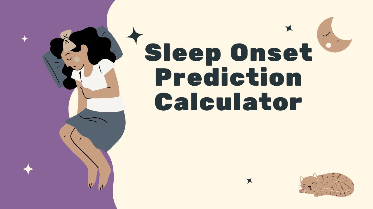 Use Sleep Onset Prediction Calculator for Better Sleep