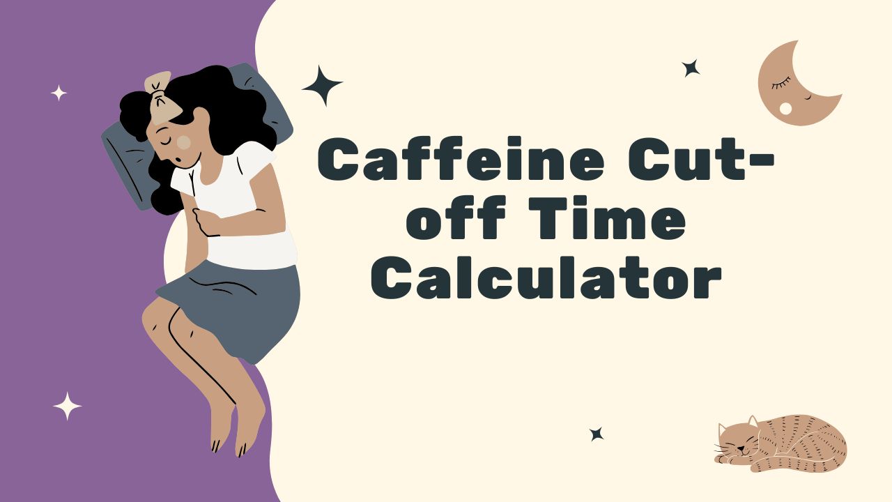 Use Caffeine Cut-off Time Calculator for Better Sleep
