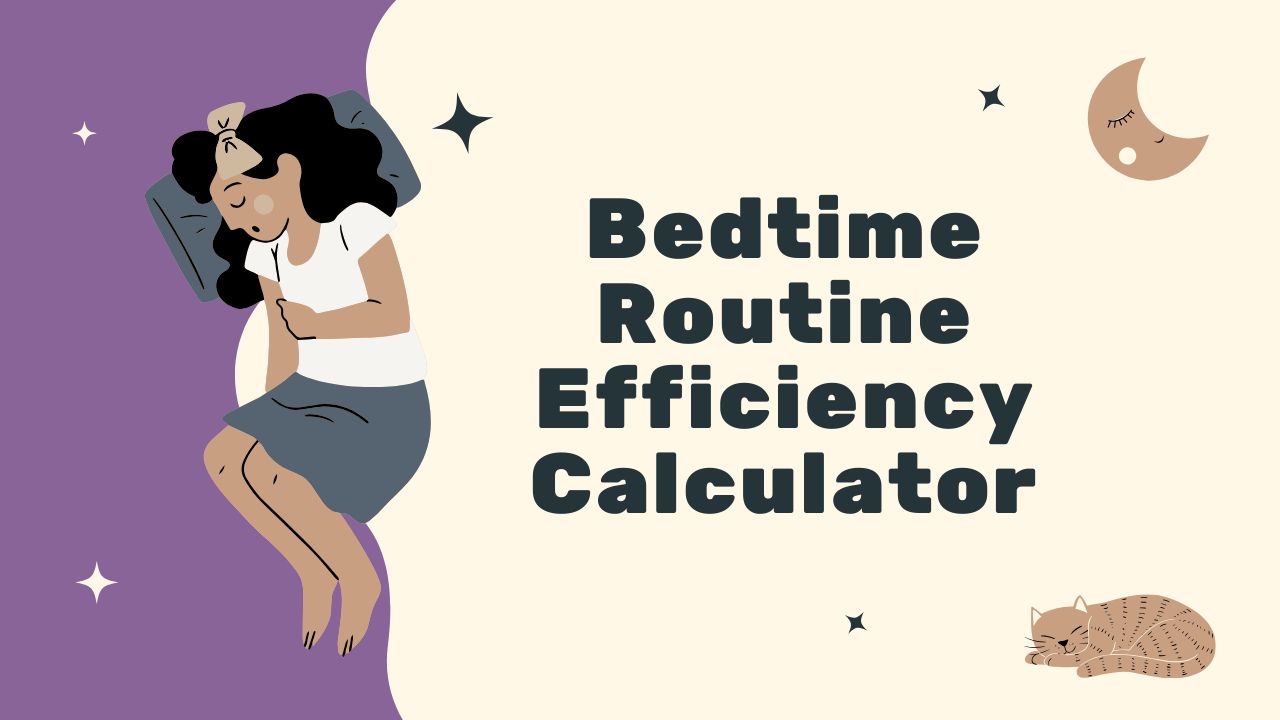 Use Bedtime Routine Efficiency Calculator for Better Sleep