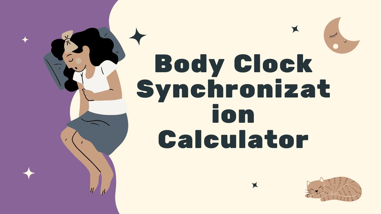 Use Body Clock Synchronization Calculator for Better Sleep