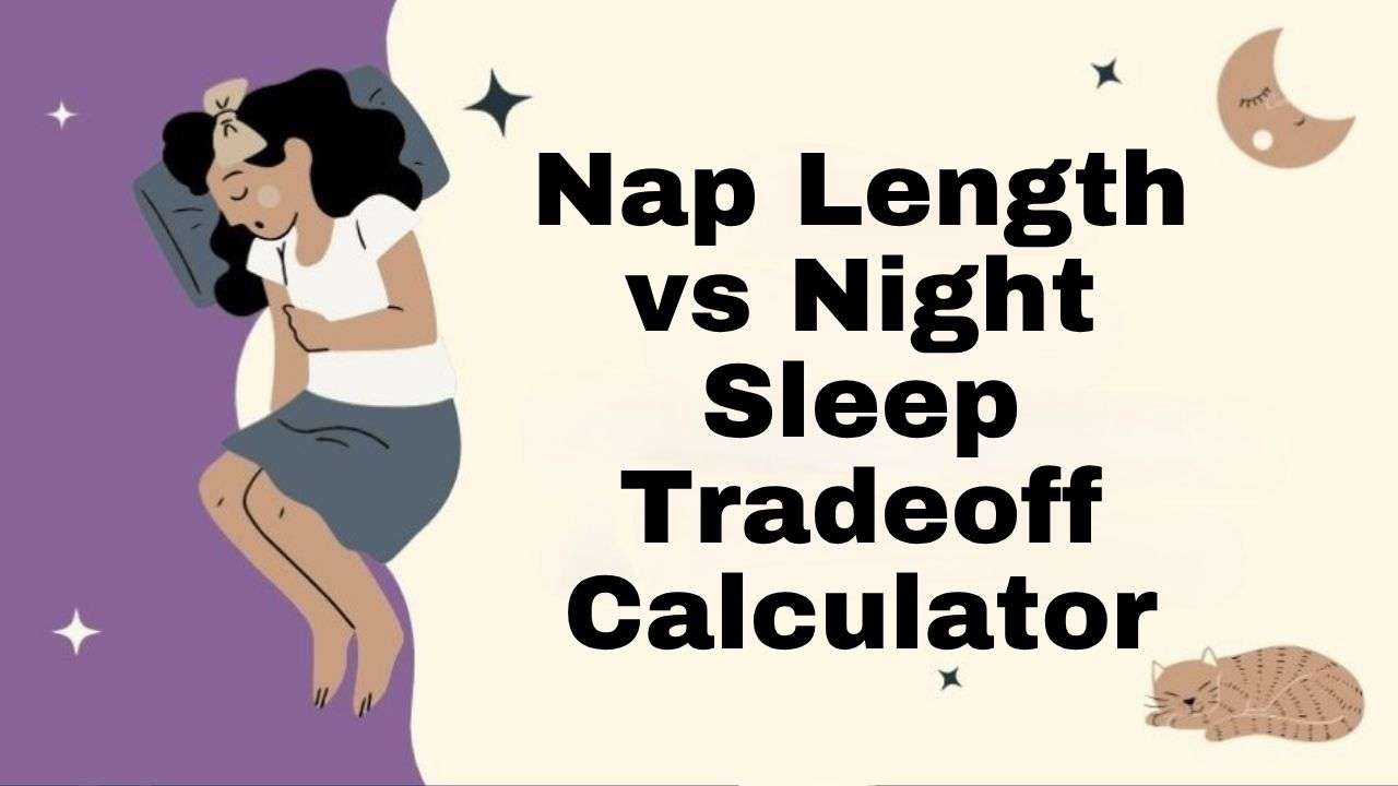 Nap Length vs Night Sleep Tradeoff Calculator Tool