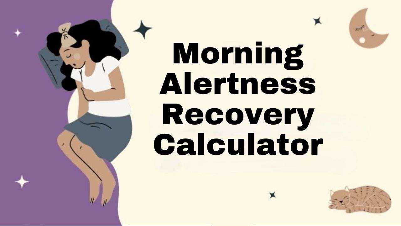 Morning Alertness Recovery Calculator Guide