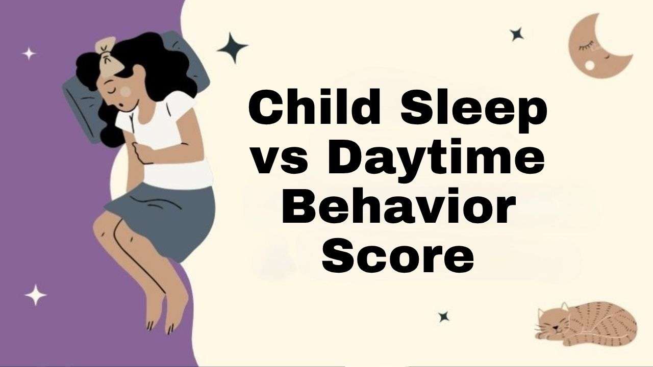 Child Sleep vs Daytime Behavior Score Tool